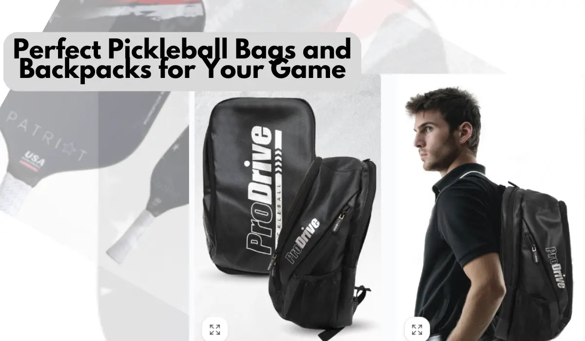 Perfect Pickleball Bags and Backpacks for Your Best power Pickleball p